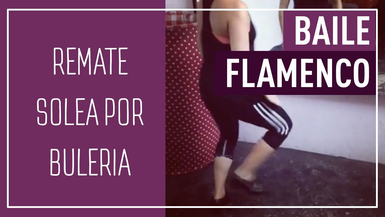 Baile Flamenco - Flamenco Dance - Remate Soleá por Buleria - YouTube