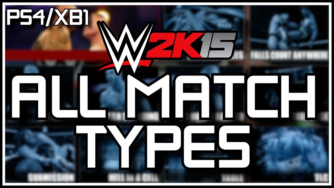 WWE 2K15 PS4/XB1 - All Match Types, Full List! (Match Types Removed ...