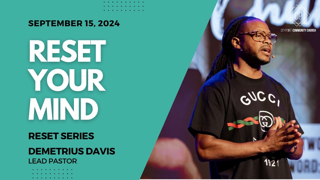 Reset Your Mind | Pastor Demetrius Davis | CityPoint Community Church ...