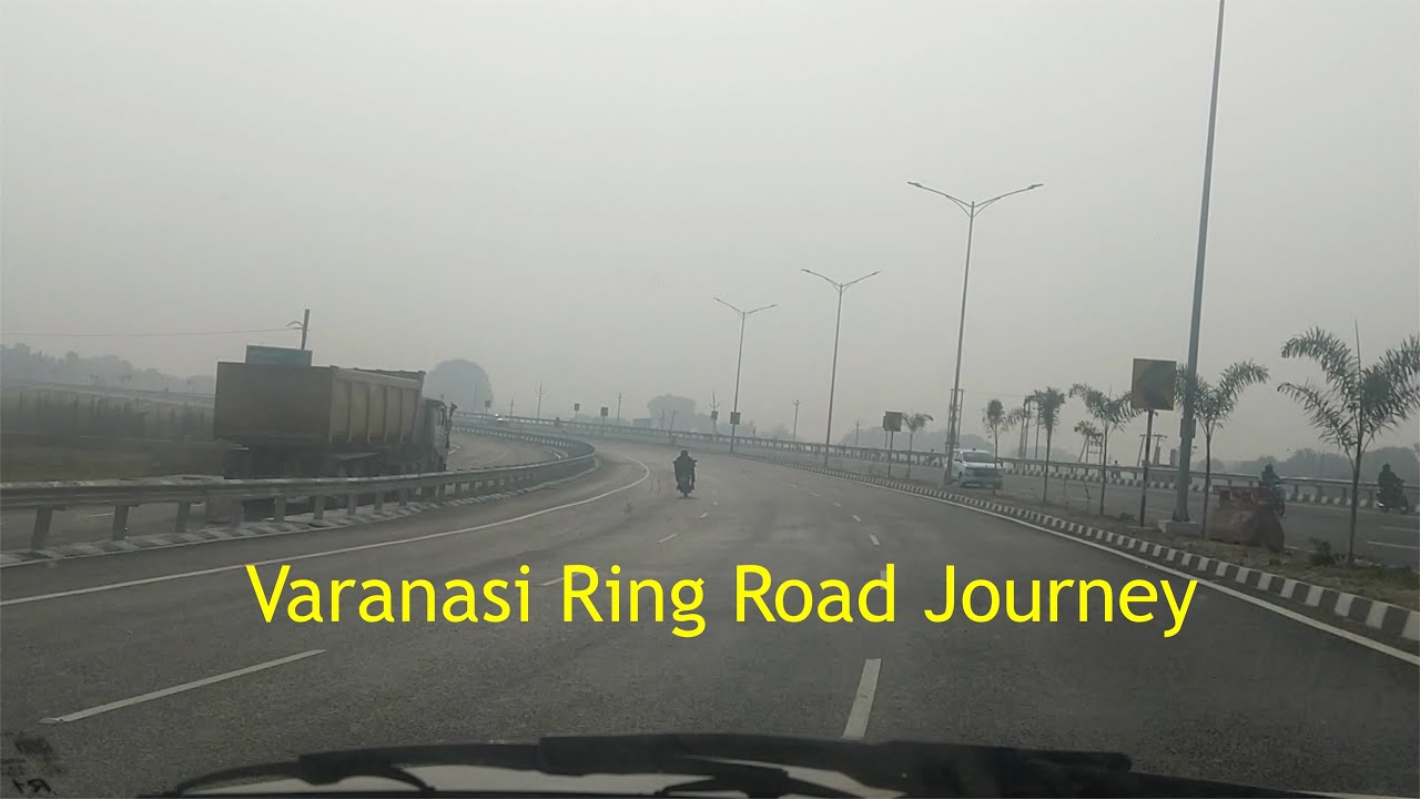 Varanasi Ring Road | Varanasi Mega Road Projects - YouTube