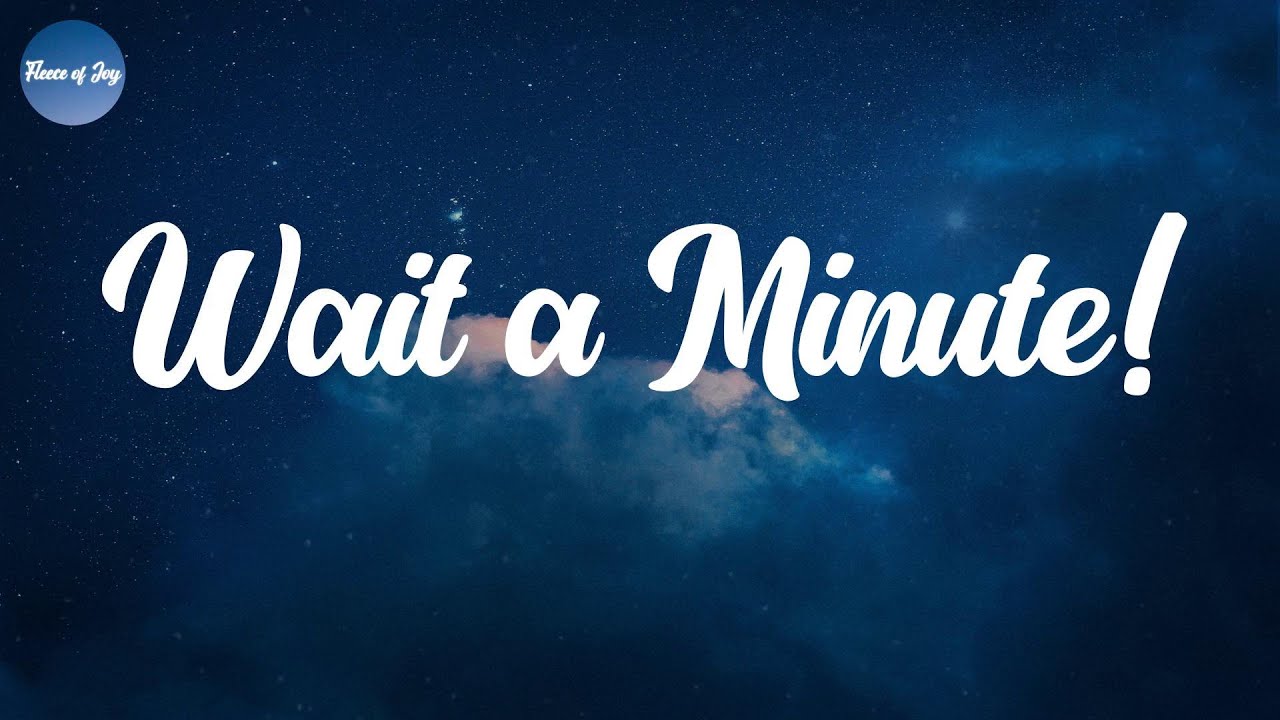 Wait a Minute! - Willow (Lyrics) - YouTube
