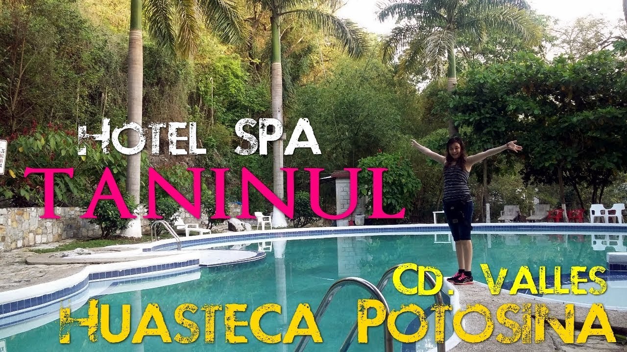 Hotel SPA Taninul Cd. Valles #HuastecaPotosina - YouTube