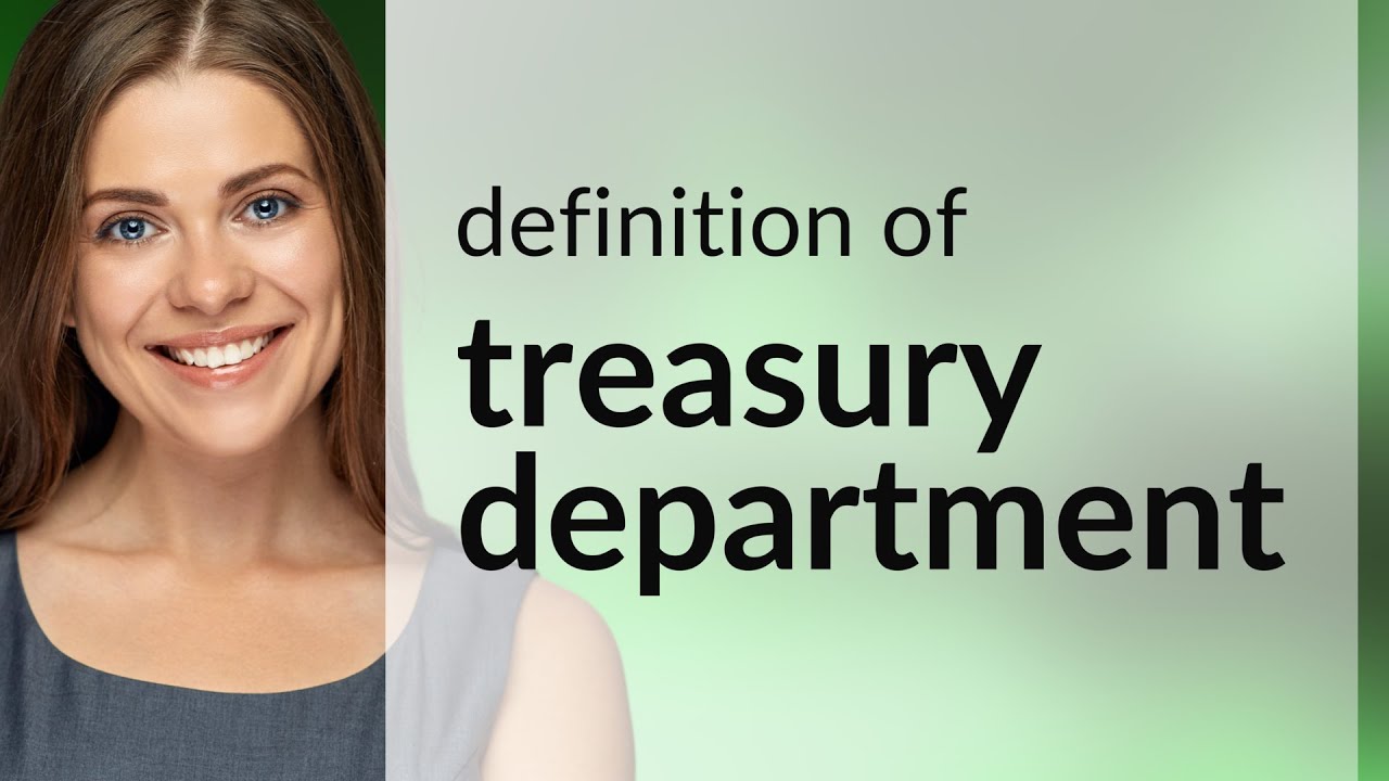 Treasury department • what is TREASURY DEPARTMENT meaning - YouTube