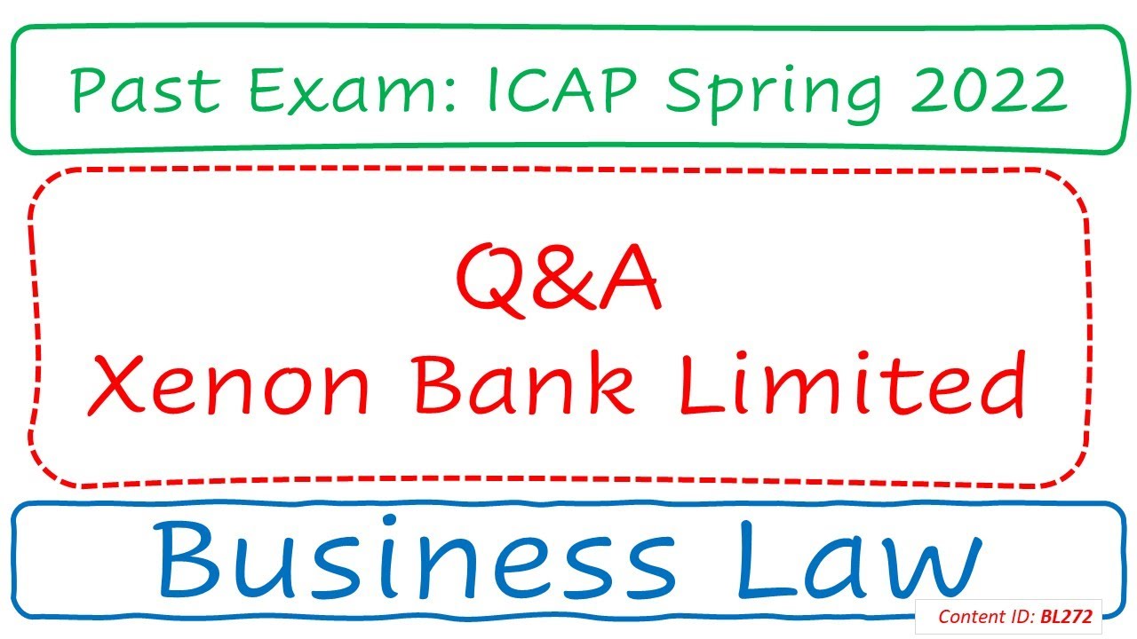 Q&A Xenon Bank Limited (ICAP Spring 2022) | Business Law (BL272) - YouTube