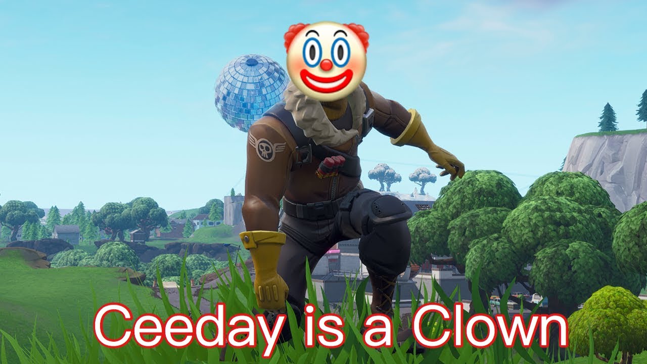 Ceeday Is A Clown... (fortnite) - YouTube