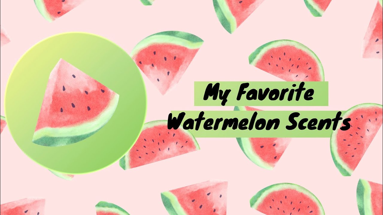 Favorite Watermelon Scents from Bath & Body Works - YouTube