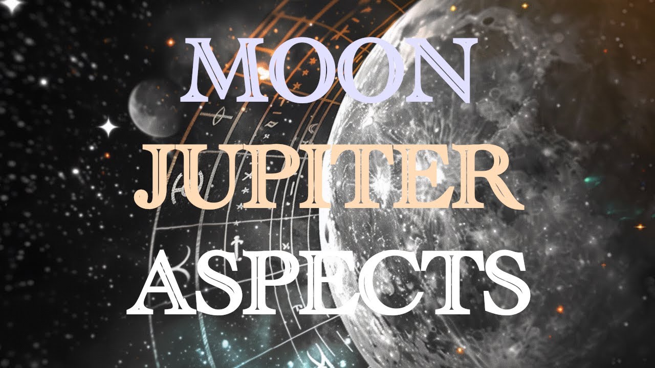 Moon Jupiter Aspects // Conjunction, Trine, Square and Opposition - YouTube