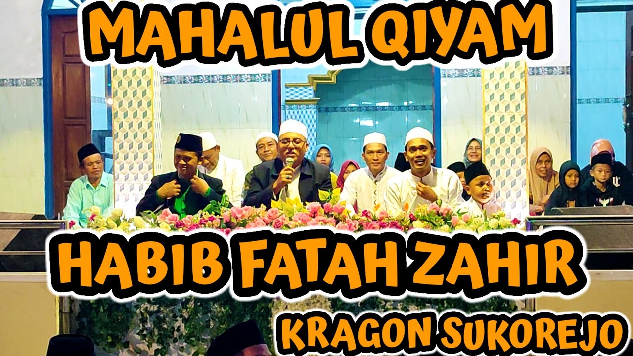 MAHALUL QIYAM BERSAMA HABIB FATAH ZAHIR LIVE KRAGON SUKOREJO TEGALREJO ...