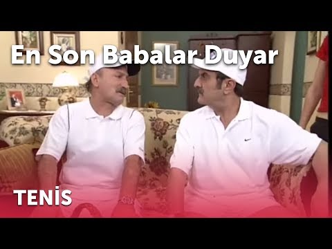 En Son Babalar Duyar - Tenis