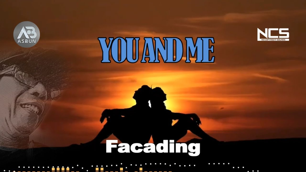Facading - You And Me [NCS Release] #nocopyrightsounds #electromusic # ...