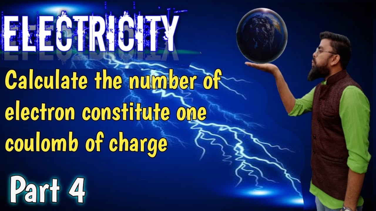 Calculate the number of electron constitute one coulomb of charge ...