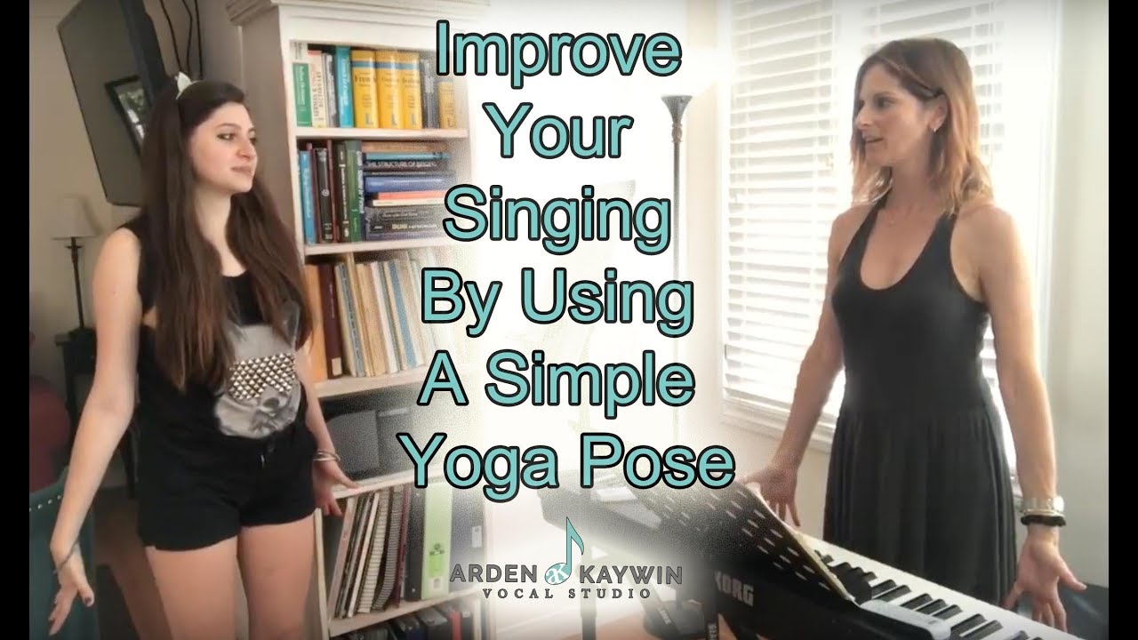 Singing Tip: Improve Your Singing With A Simple Yoga Pose | Arden ...