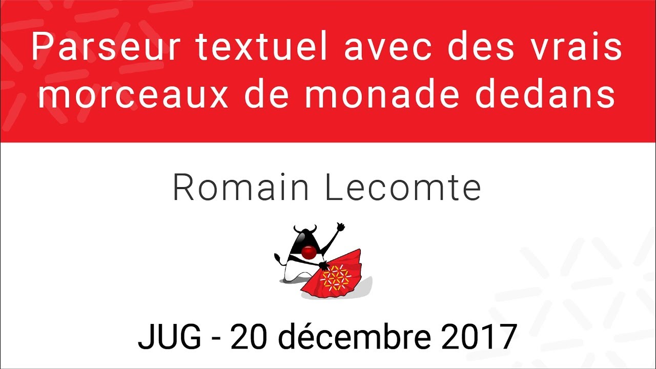 Parseur textuel avec des vrais morceaux de monade dedans - Romain Lecomte - JUG - YouTube
