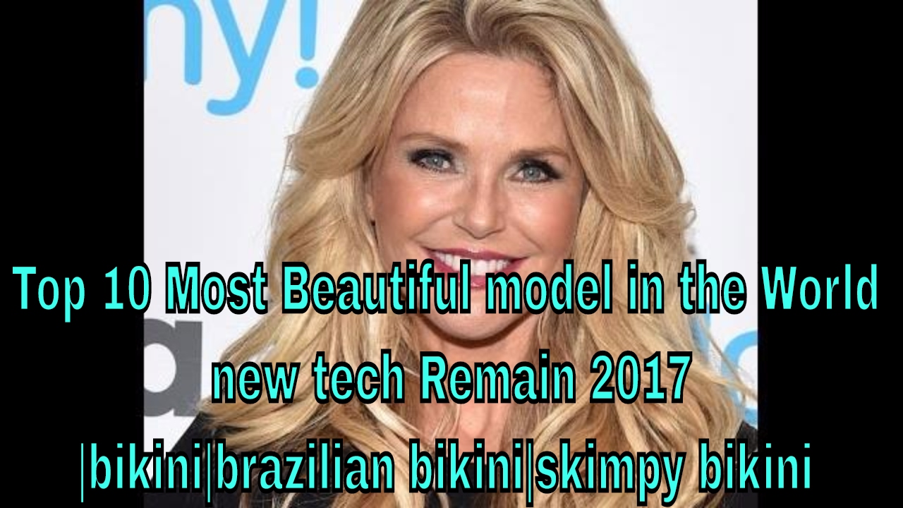 Top 10 Most Beautiful model in the World new tech Remain 2017|bikini ...