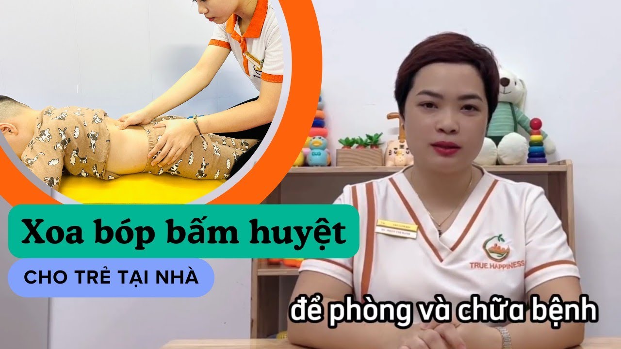 Tập 30 I Cách xoa bóp, bấm huyệt toàn thân cho trẻ giúp tăng cường sức ...