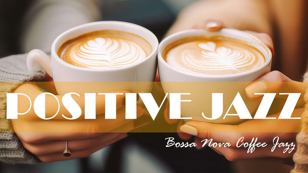 Good Morning Jazz - Positive Jazz & Bossa Nova Music for Morning ...