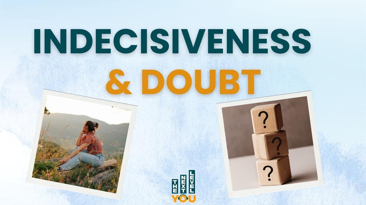 Indecisiveness and Doubt | The Next Level You | August 11, 2025 - YouTube