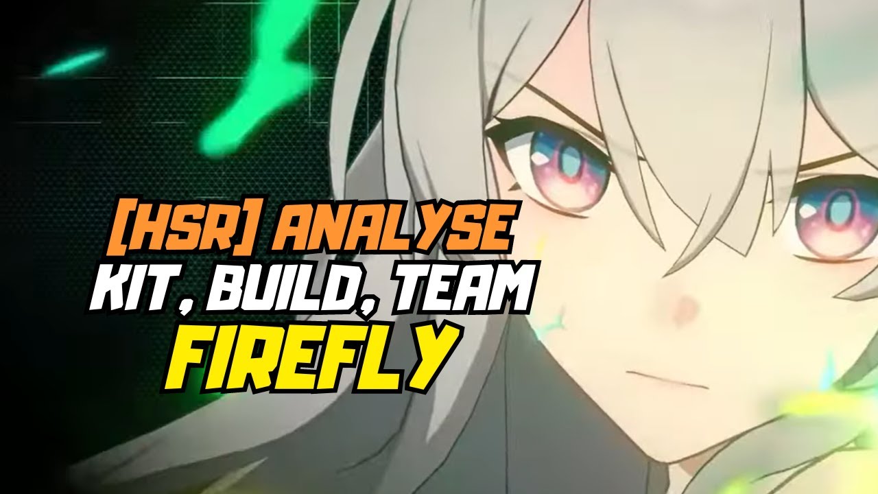[HSR] Firefly arrive !! Analyse Kit, LC, Team et build, nous sommes ...