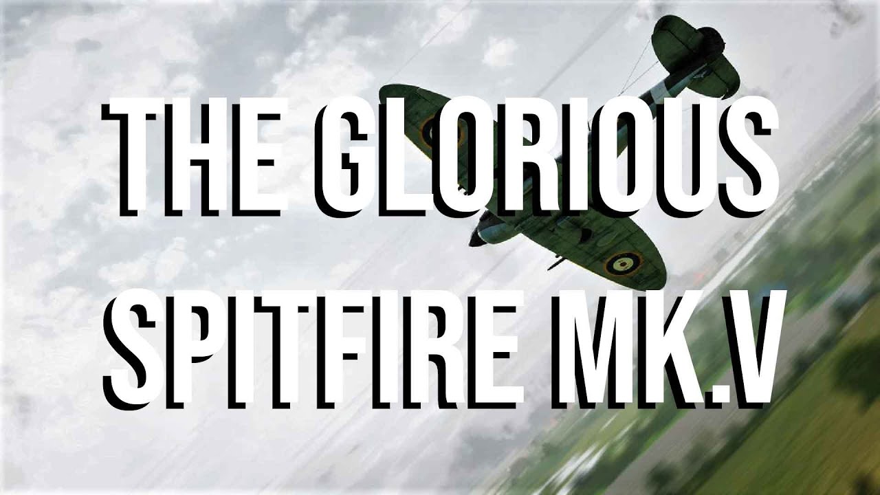 Battlefield V - The Glorious Spitfire Mk.V - YouTube