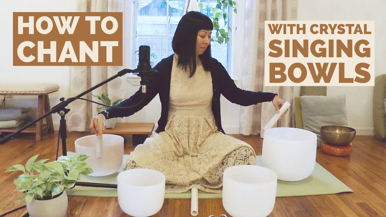 How to Chant with Crystal Singing Bowls: Part 1 - YouTube