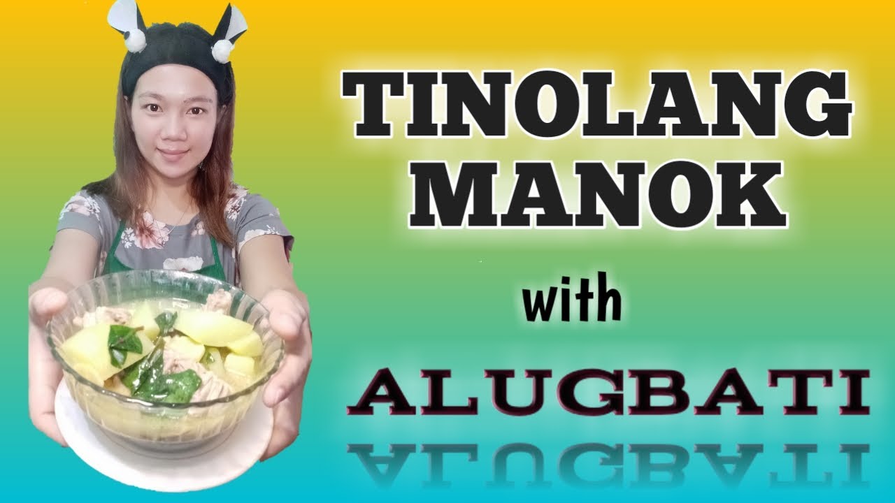 PAANO MAGLUTO NG TINOLANG MANOK WITH ALUGBATI#LASANG NATIVE NA MANOK# ...