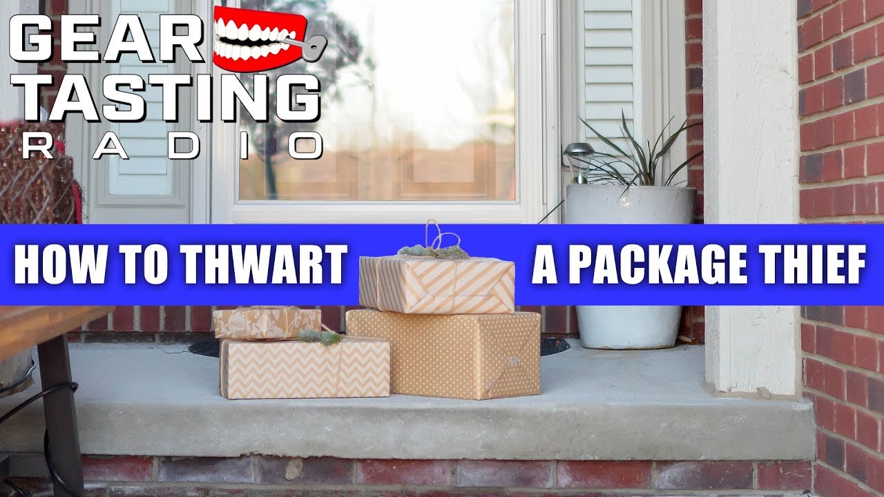 How to Thwart a Package Thief - Gear Tasting Radio 51 - YouTube