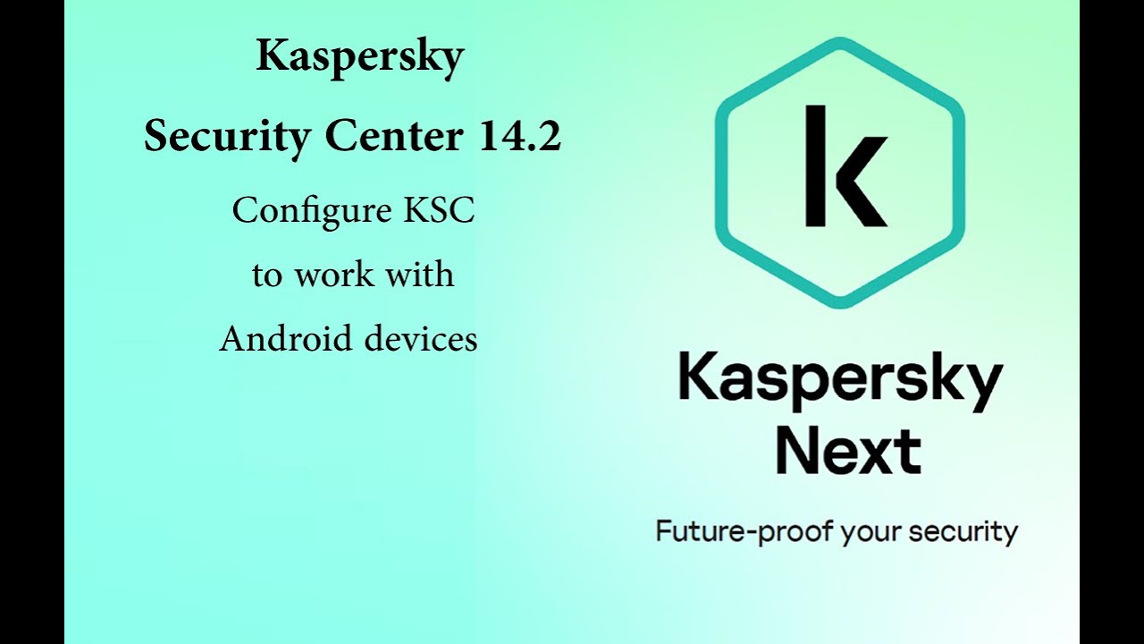 كاسبرسكي - Configure KSC to work with Android devices - YouTube