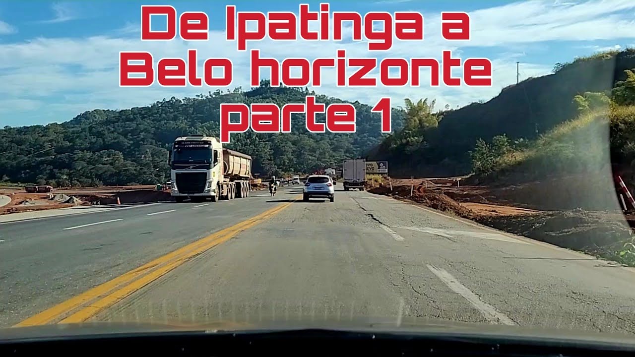 De Ipatinga a Belo Horizonte parte 1 - YouTube