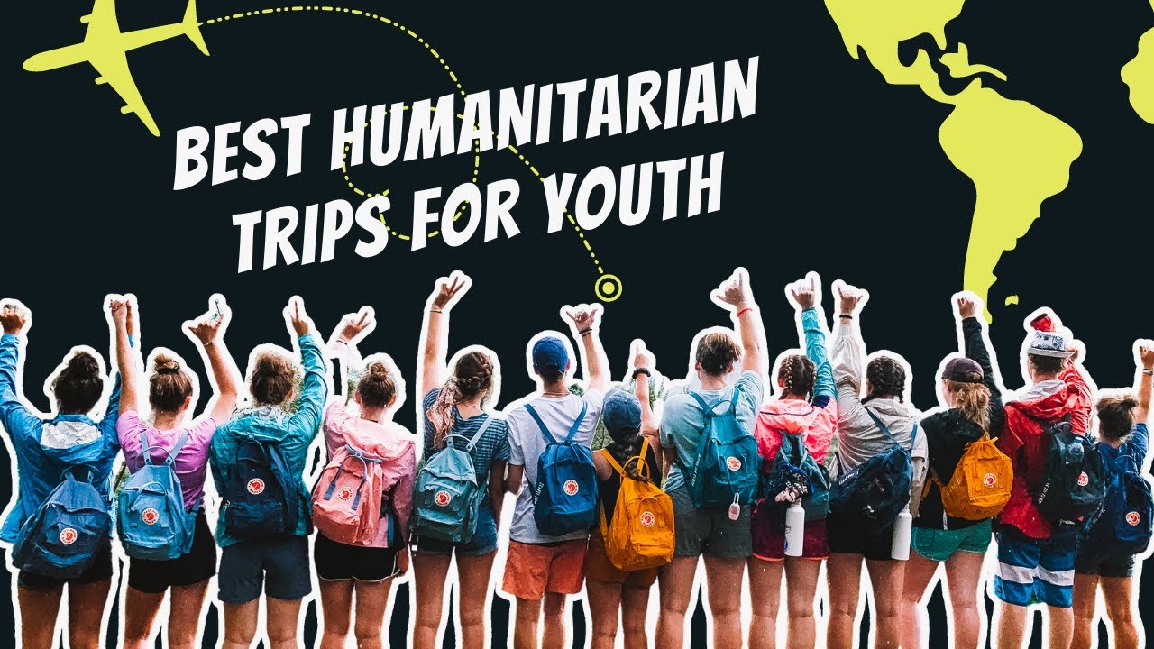 Best Humanitarian Trips For Youth - YouTube