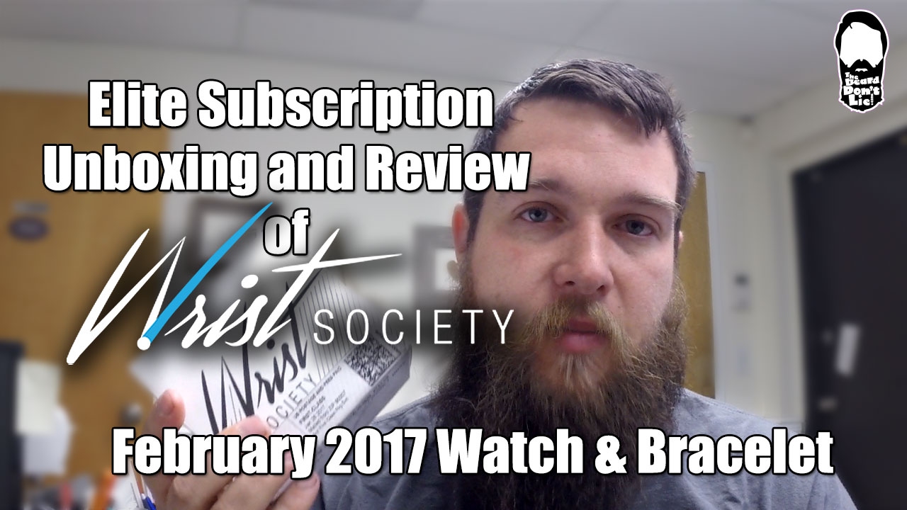 February 2017 Wrist Society Elite Subscription Unboxing & Initial ...
