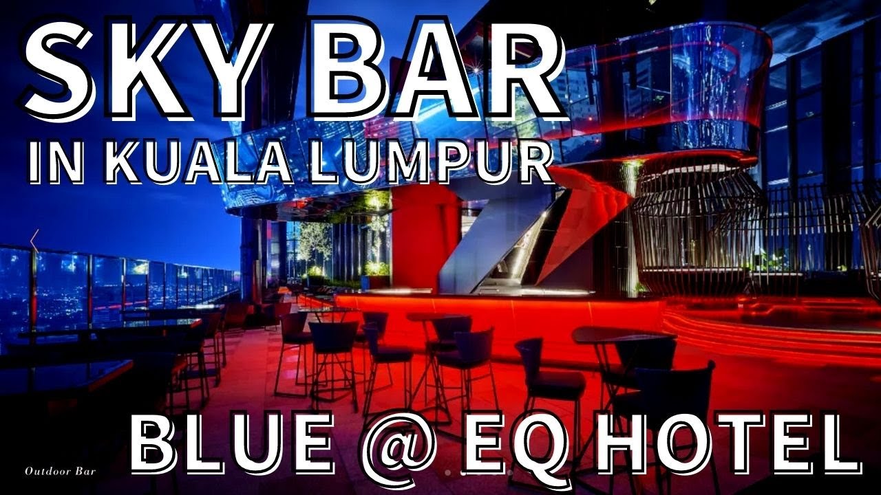 絶景！ルーフトップバーBlue @EQ Hotel /SKY BAR in Kuala Lumpur/ Rooftop Bar in KL ...