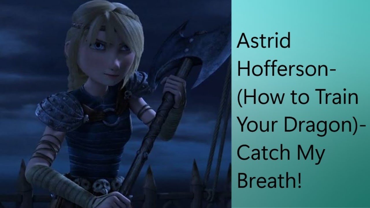 Astrid Hofferson- (How To Train Your Dragon)- Catch My Breath - YouTube