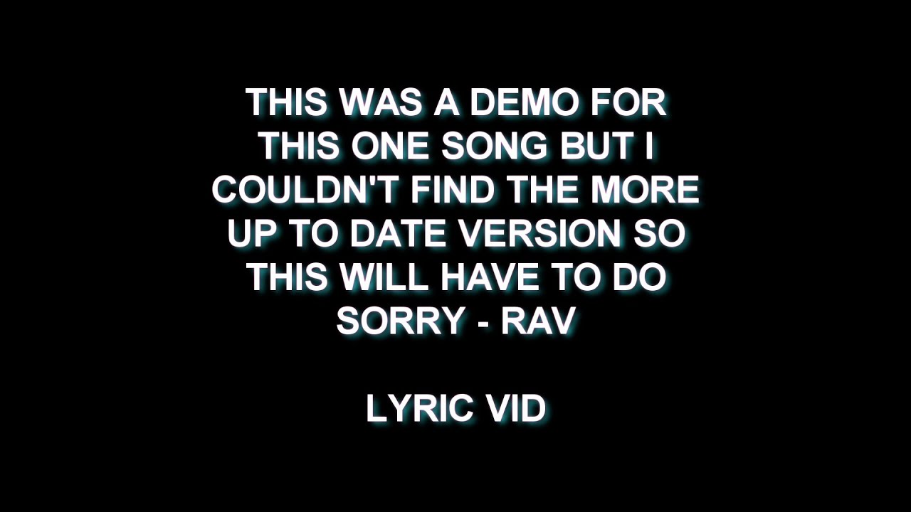 RAV - THIS WAS A DEMO FOR THIS ONE SONG* (LYRIC VIDEO) - YouTube