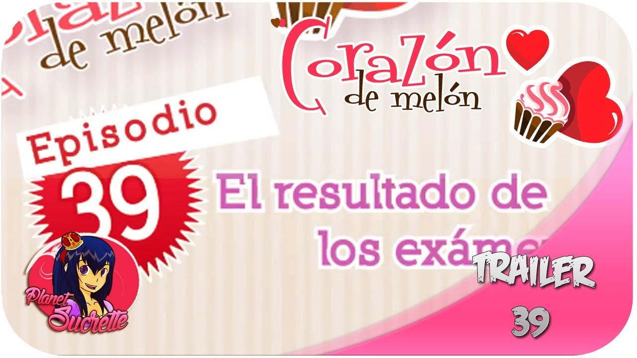 Trailer episodio 39 Corazón de melón - YouTube