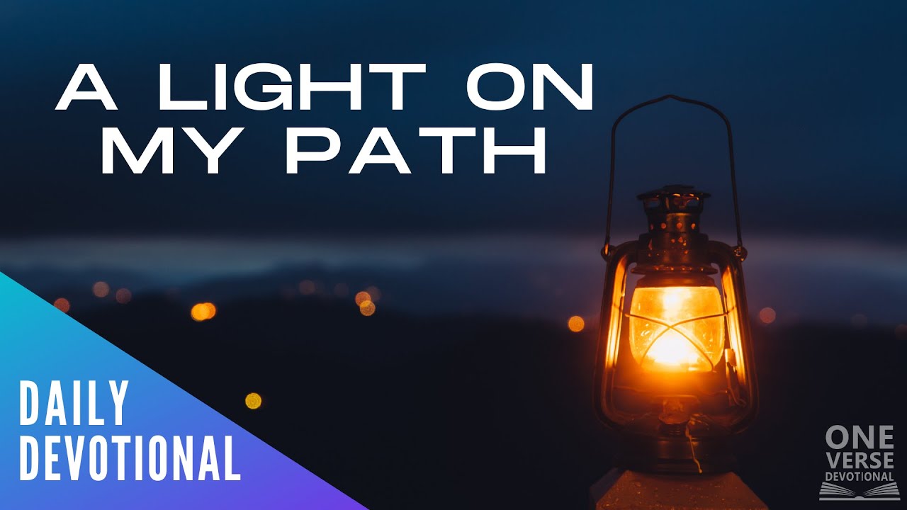 A Light On My Path | Psalm 119:105 [Daily Devotional] - YouTube