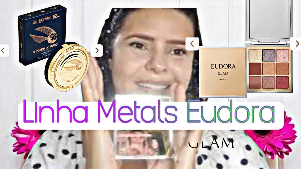 Testando linha Metals Eudora e linha Harry Potter quem disse berenice # ...