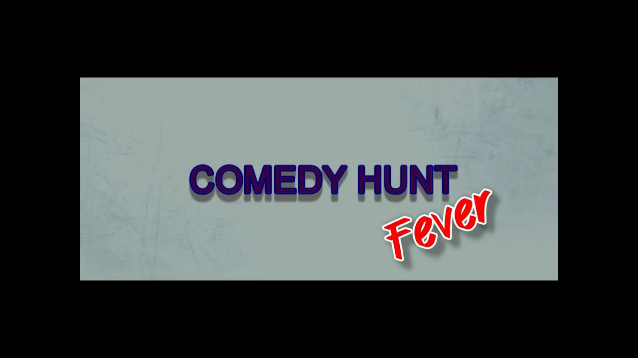 Comedy Hunt – comedy hunt fever - YouTube