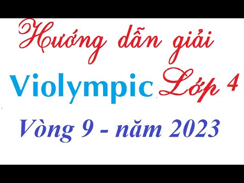 Hướng dẫn giải chi tiết violympic Lớp 4 vòng 9 năm 2023| Violympic toán ...