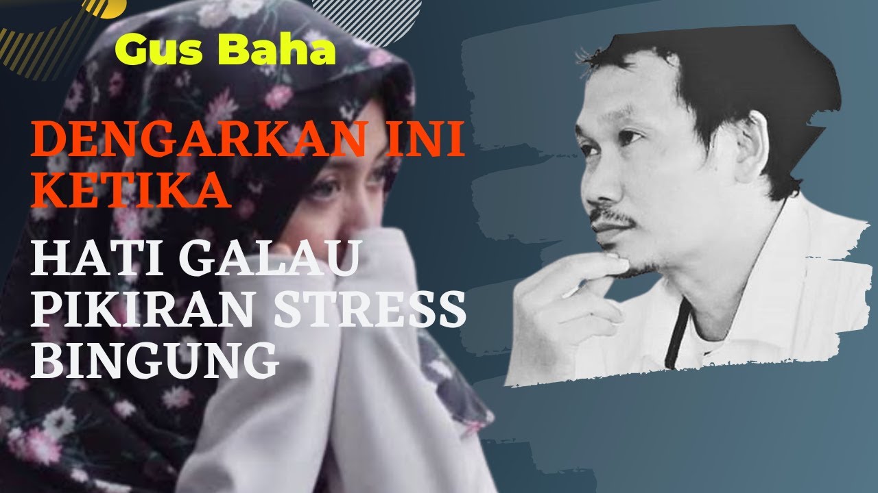 Cara mengatasi gelisah pikiran tidak tenang gus baha - YouTube