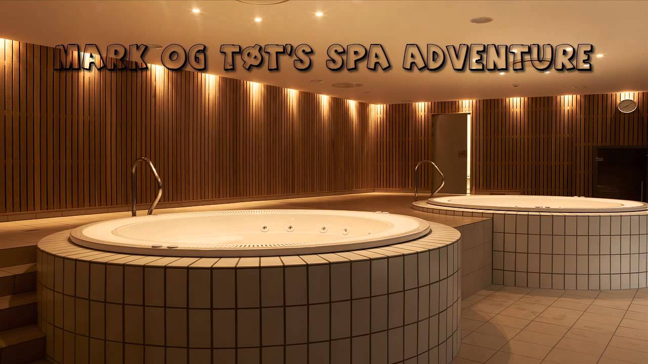 Mark og Tøt's Spa Adventure - YouTube