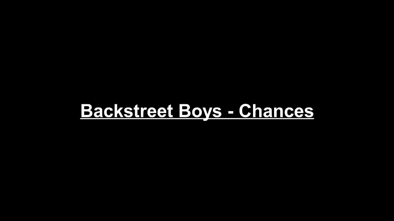 Backstreet Boys - Chances (Lyrics Only) - YouTube