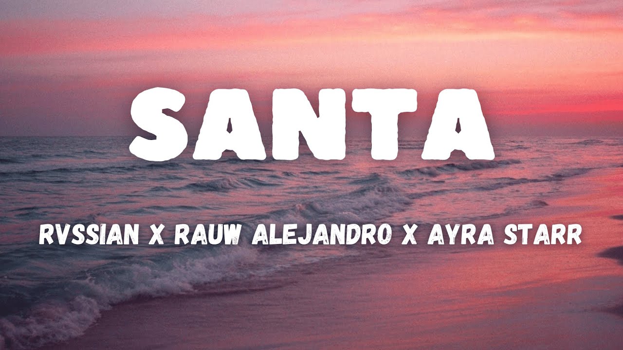 SantaRvssian x Rauw Alejandro x Ayra Starr - Santa (Letra/Lyrics) - YouTube