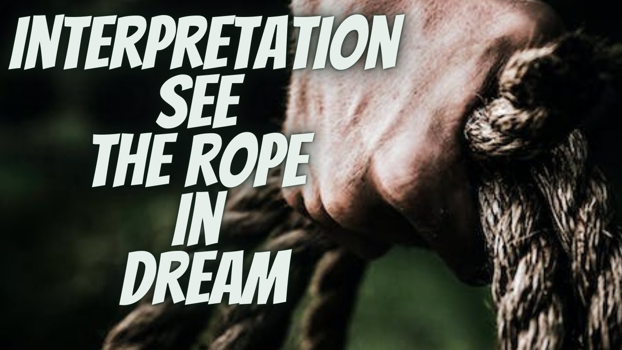 Interpretation see the rope in dream - YouTube