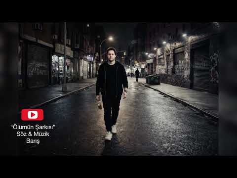 Ölümün Şarkısı - Söz & Müzik: Barış
