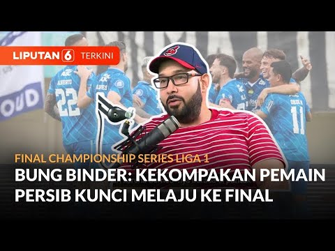 Ini Kata Bung Binder Soal Kunci Kesuksesan Persib Melaju ke Final ...
