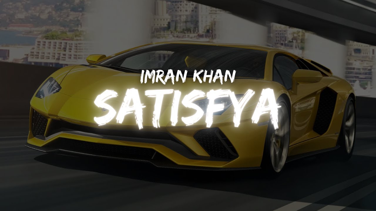 IMRAN KHAN - SATISFYA | LYRICS - YouTube