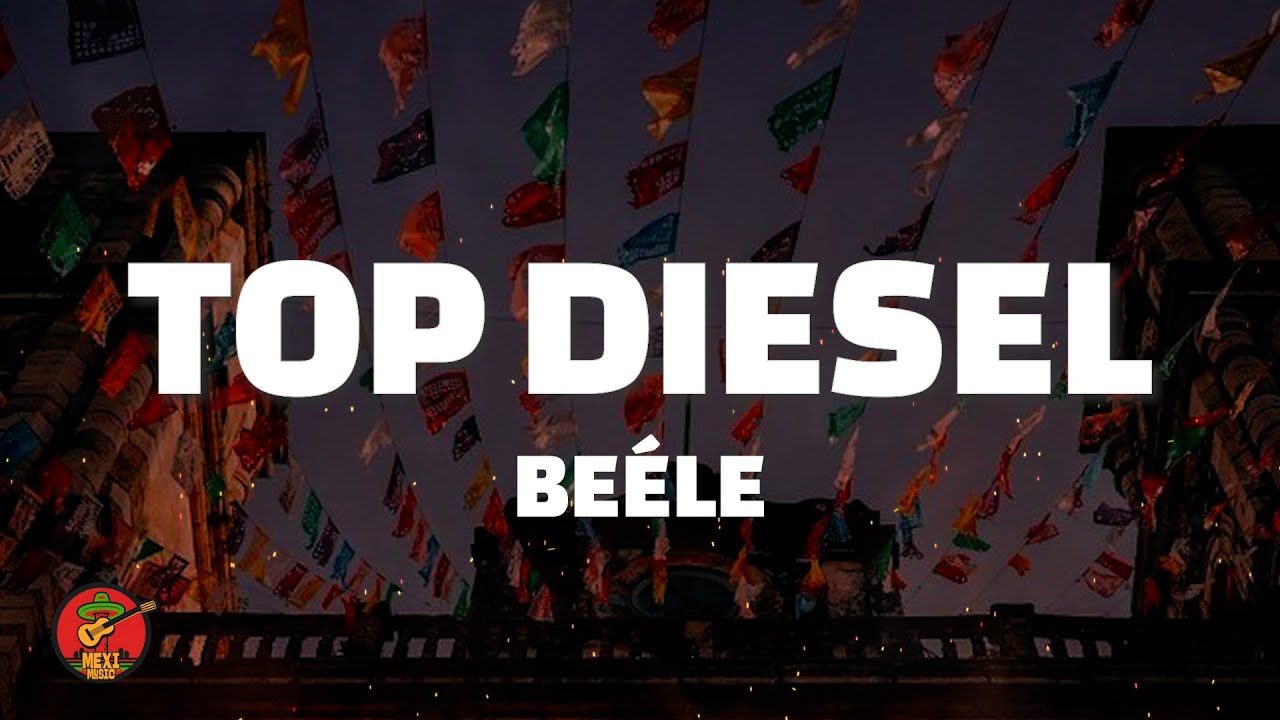 top diesel - Beéle (Letra) - YouTube