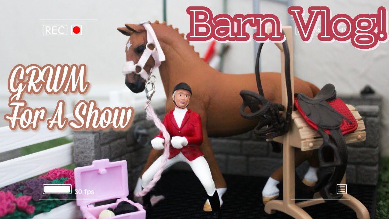 Mia's Barn Vlog! - GRWM For A Show - |Schleich Horse Short Film ...