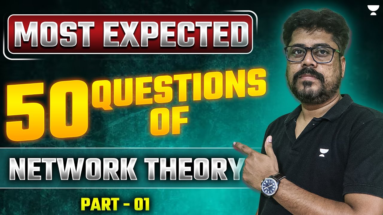 GATE 2025 : Most Expected 50 Questions 🔥 | GATE Network Theory | Part ...
