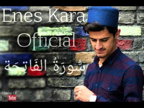 Enes Kara - Fatiha Suresi ( سُّورَةُ الفَاتِحَة )